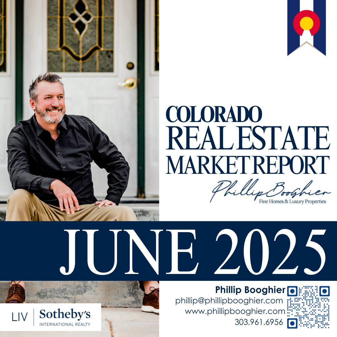 June 2025 Colorado Real Estate Market | Phillip Booghier LIV Sotheby's